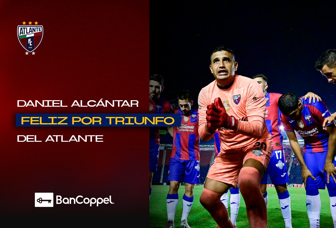 DANIEL ALCÁNTAR FELIZ POR TRIUNFO DEL ATLANTE - Atlante FC